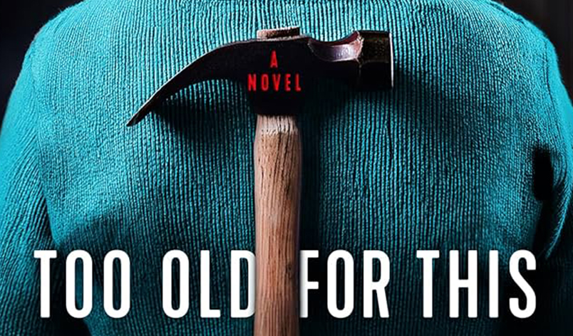 Too Old for This by Samantha Downing - Howard County Library System